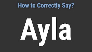 Ayla Pronunciation: How to Say Ayla in 25 Languages