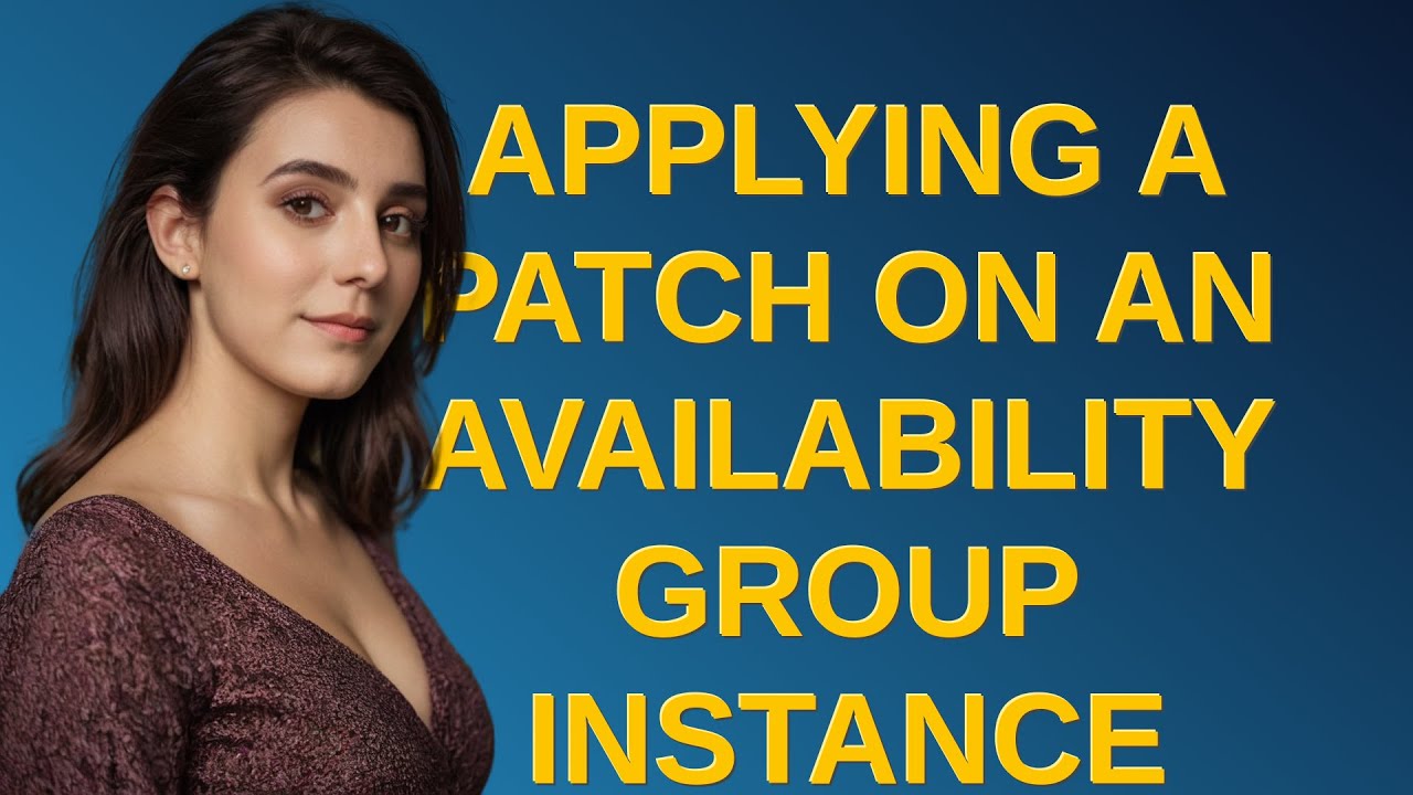 Dba: Applying a patch on an Availability group instance - YouTube