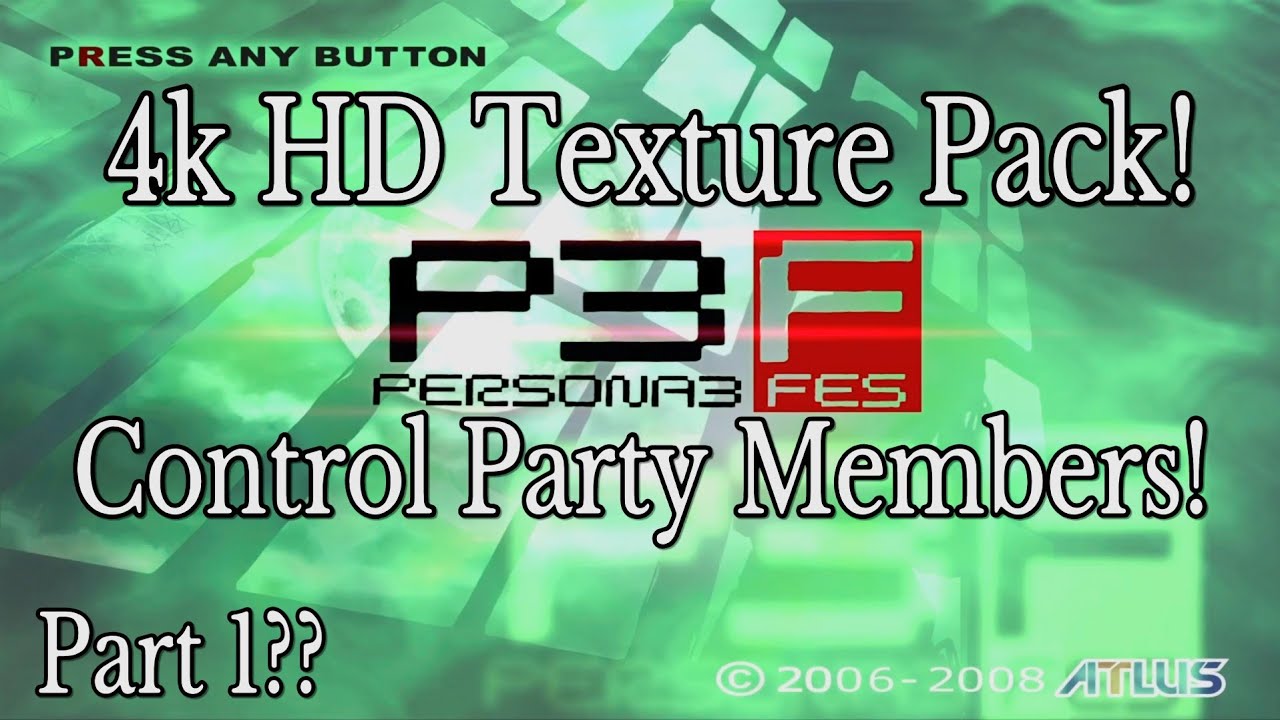 Persona 3 FES Part 1? (HD Texture Pack & Control Party Members) - YouTube