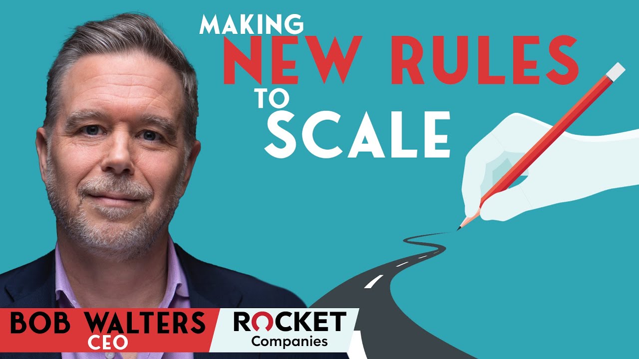 Making New Rules to Scale with Bob Walters, CEO of Rocket Mortgage ...