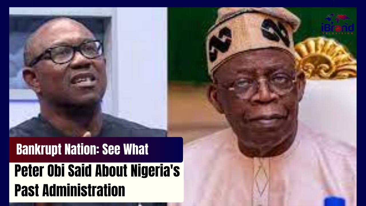 Bankrupt Nation: Peter Obi Calls Out Nigeria's Past Administration ...