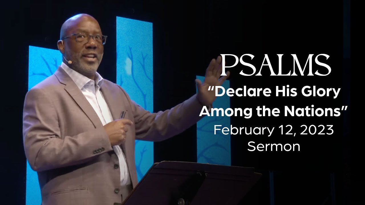 Declare His Glory Among the Nations (February 12 Sermon) - YouTube