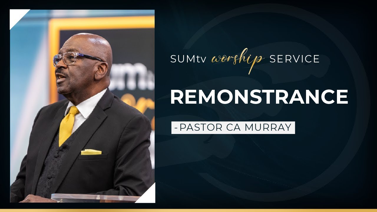 Remonstrance - Pastor CA Murray || Worship Service (9/2/23) - YouTube