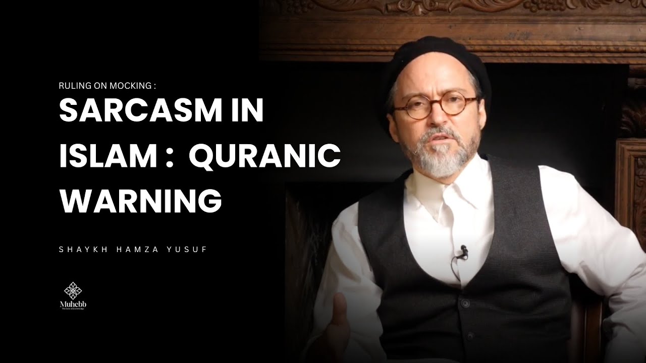 Sarcasm in Islam : Quranic Warning - Shaykh Hamza Yusuf - YouTube