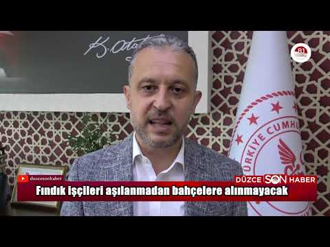 Fındık işçileri aşılanmadan bahçelere alınmayacak