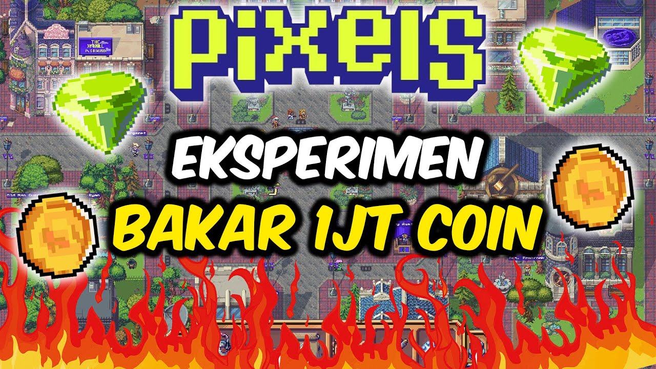 Cuan Banget ! Iseng Eksperiment Bakar 1JT Coin Pixels Dibagi 2 Akun ...