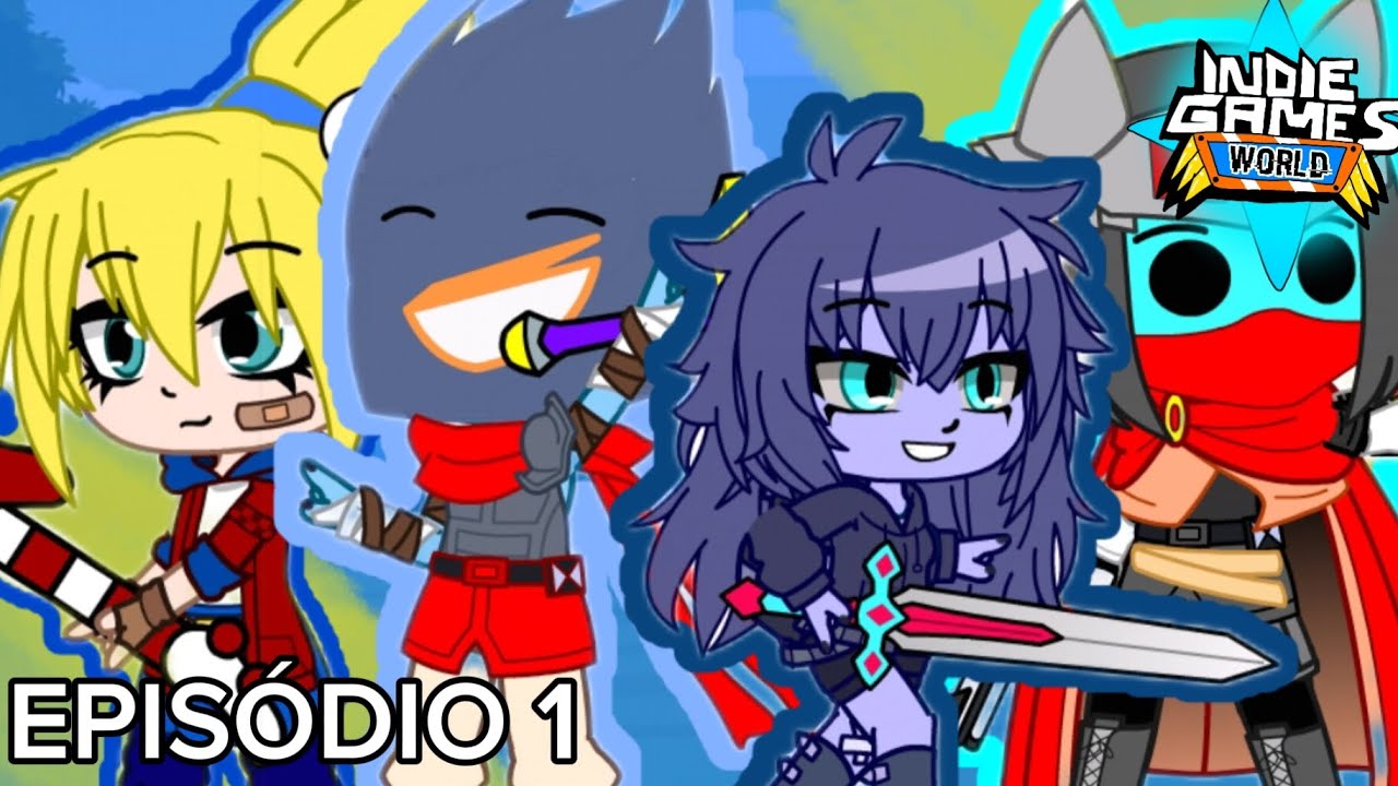 INDIE GAMES: WORLD - EPISÓDIO 1 // (GACHA ANIMAÇÃO). - YouTube