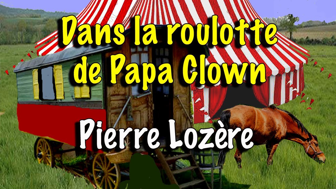 Dans la roulotte de Papa Clown de Pierre Lozère - YouTube