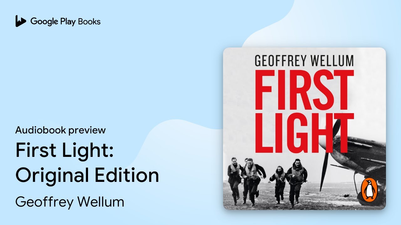 First Light: Original Edition by Geoffrey Wellum · Audiobook preview ...