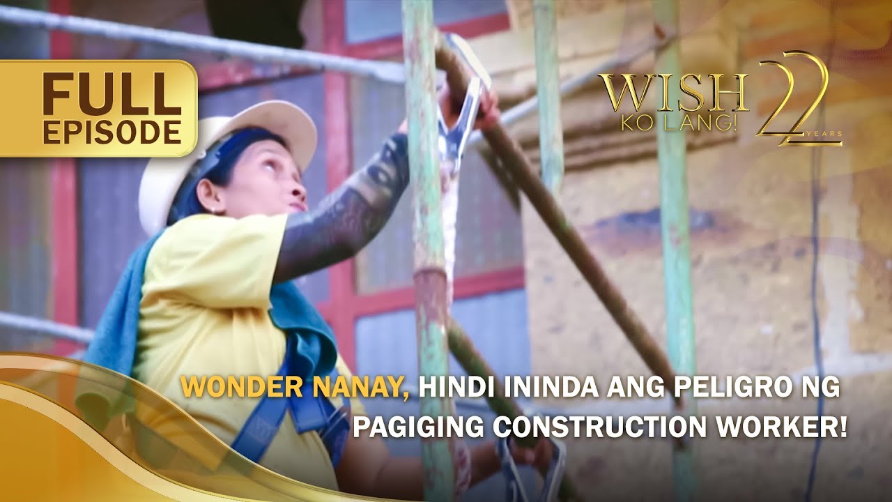 Wonder Nanay, hindi ininda ang peligro ng pagiging construction worker ...
