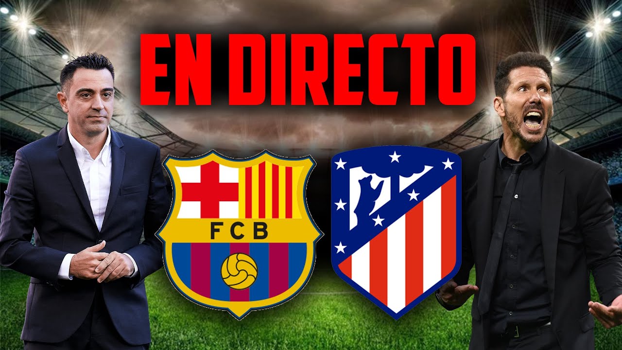 EN DIRECTO : FCB vs ATM - EN VIVO REACCIONANDO AL PARTIDO DE LALIGA ...