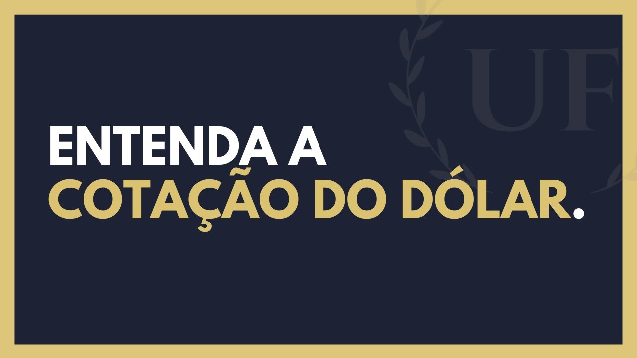 Como Funciona A Cotação Do Dólar E O Seu Valor Youtube