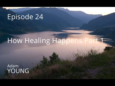 24 How Healing Happens Part 1 - YouTube