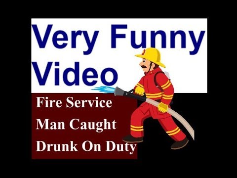 Funny Video: Fire Fighter caught Drunk on Duty - YouTube