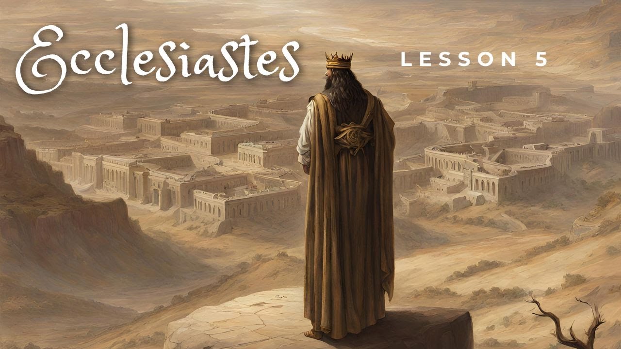 "Study in Ecclesiastes, Lesson 5" - Chapter 5 - Saturday Morning Men's ...
