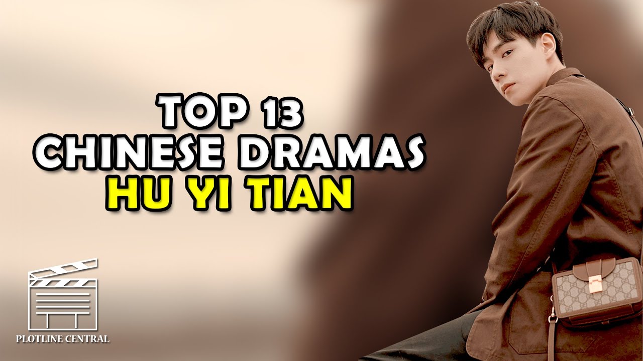 Top 13 Chinese Dramas with Hu Yi Tian You Can't Miss! - YouTube