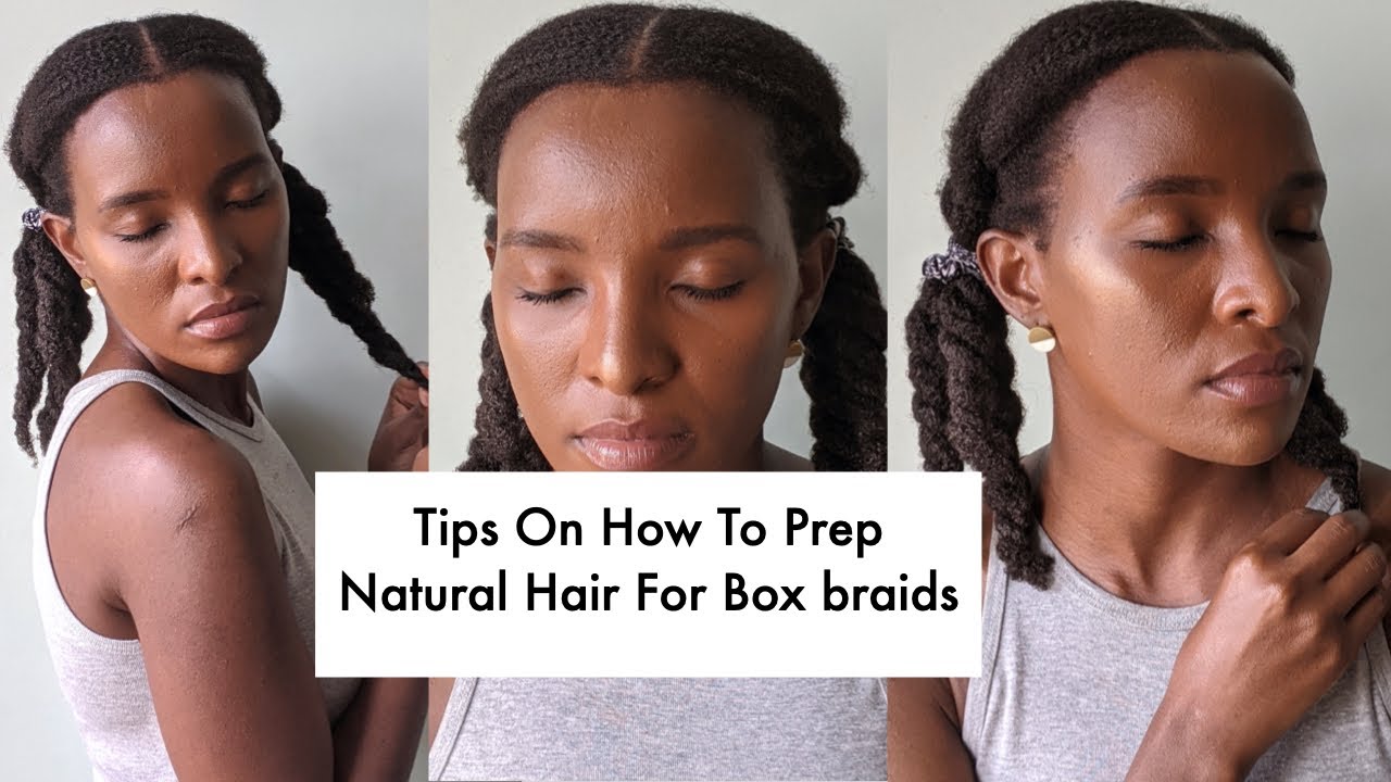 Tips To Prepare Your Natural Hair for Box Braids| Hair Growth Retention ...