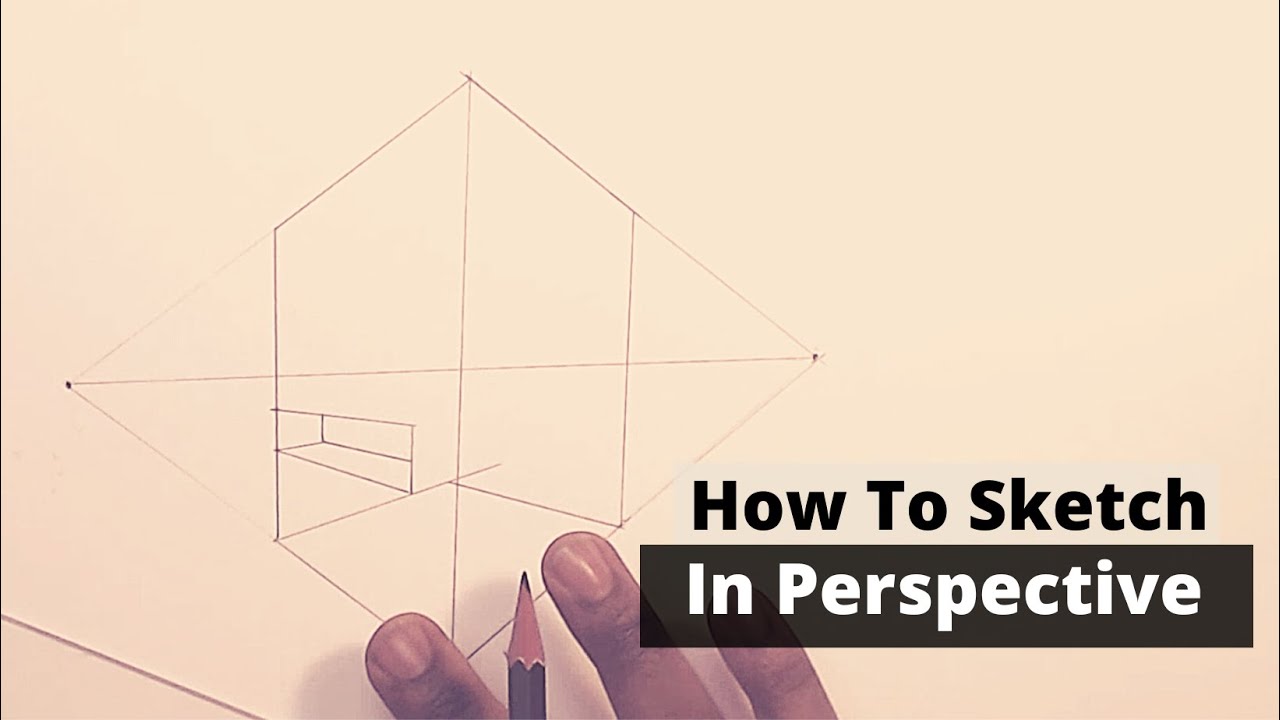 How To Sketch In Perspective - YouTube