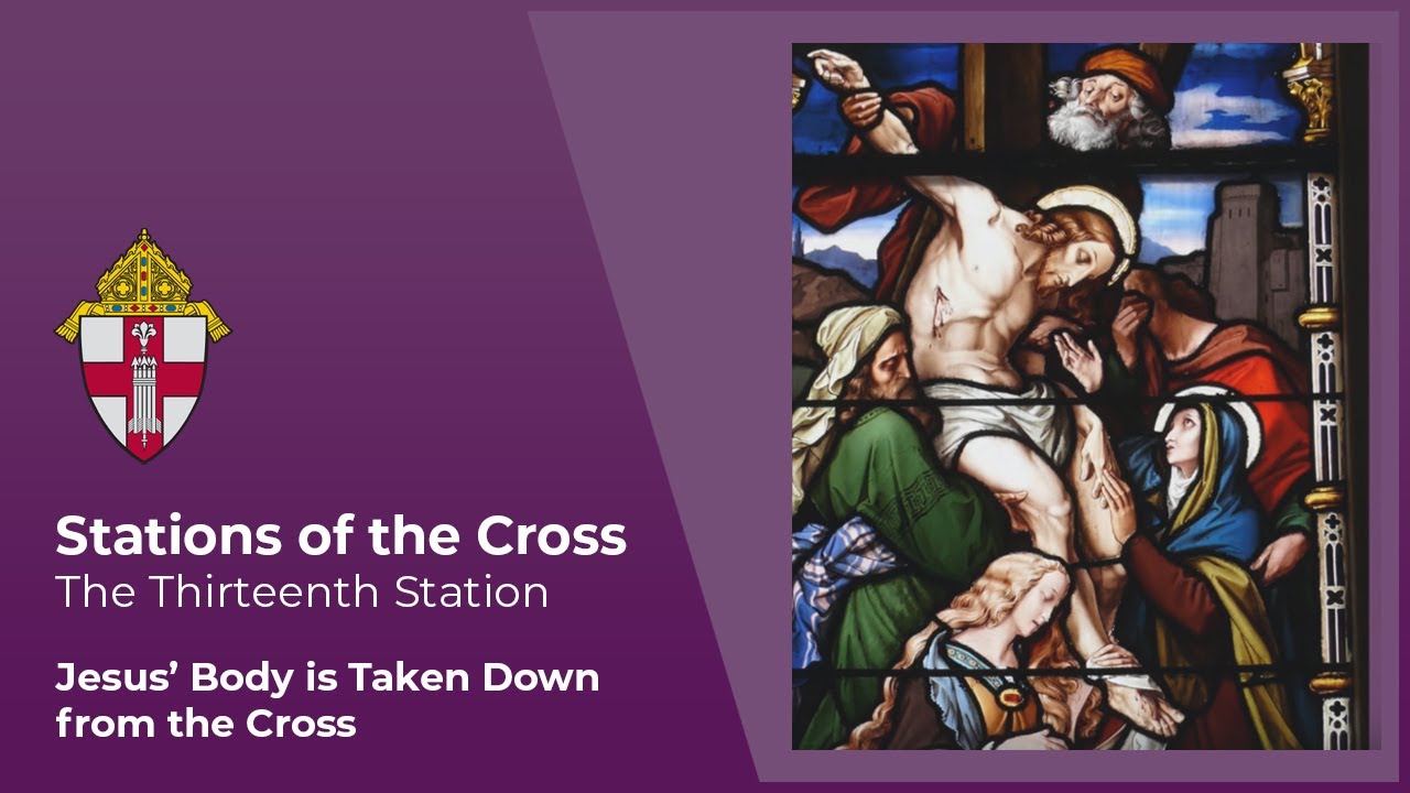 Stations of the Cross | Station 13: Jesus' Body is Taken Down from the ...