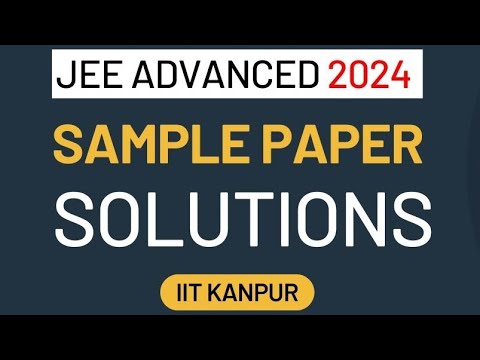 JEE ADVANCED 2024 || SAMPLE PAPER || IIT KANPUR || QUESTION 5 ...