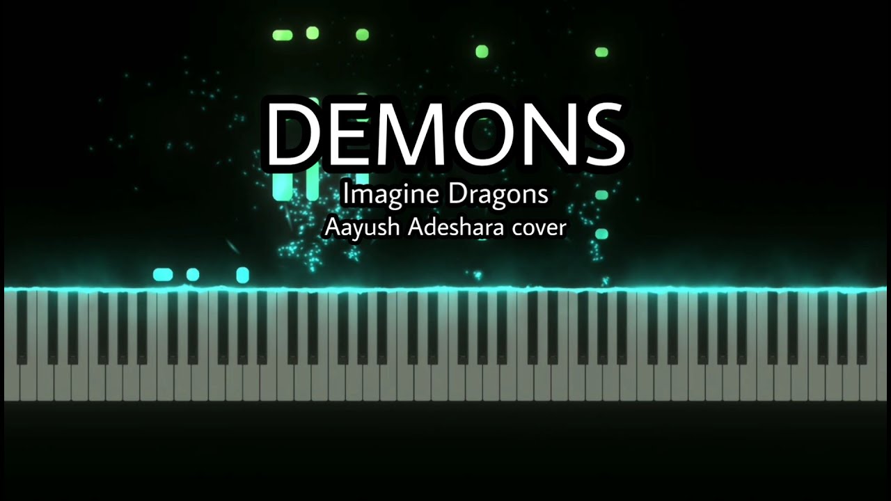 Imagine Dragons - DEMONS | Piano cover by Aayush Adeshara - YouTube