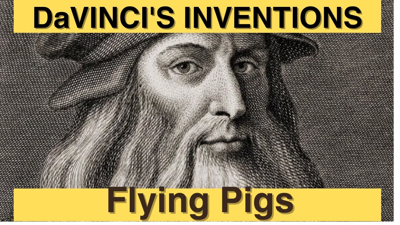 Leonardo DaVinci's Flying Pigs: The Bonkers Ideas of a True Renaissance ...
