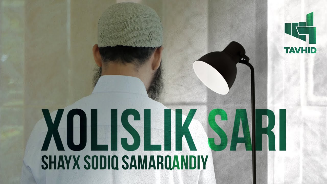 Xolislik sari | Shayx Sodiq Samarqandiy - YouTube