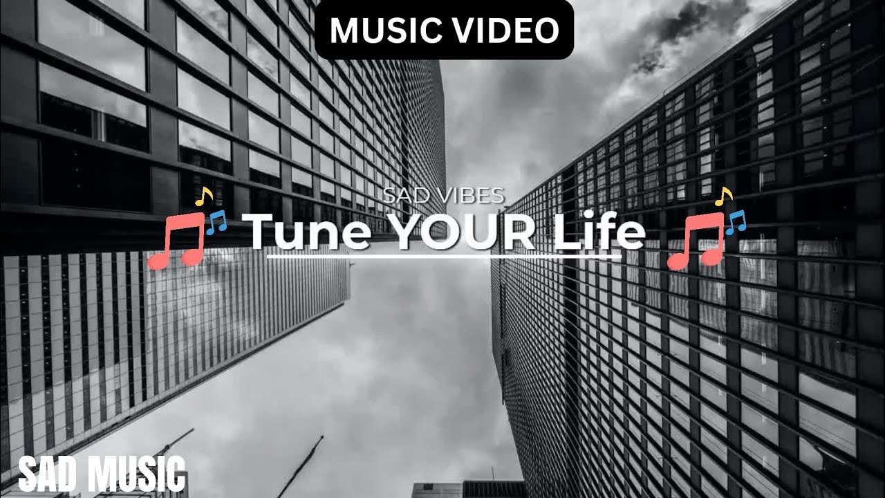 Sad Music | Tune YOUR Life| tuneyourlife - YouTube