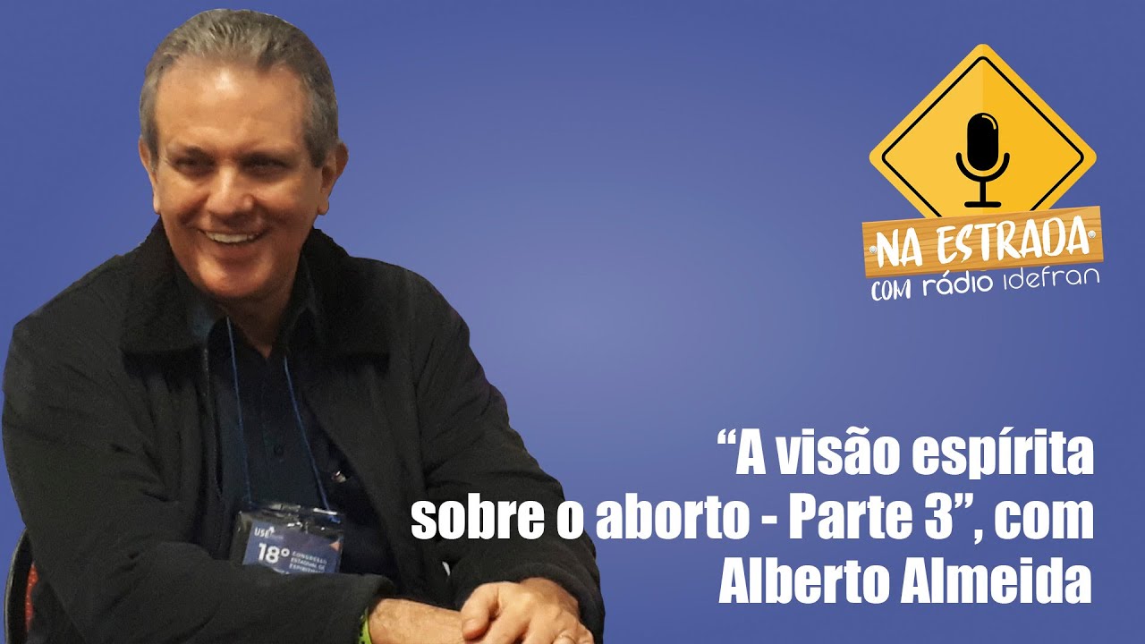 NA ESTRADA COM A RÁDIO IDEFRAN- "A visão espírita sobre o aborto ...