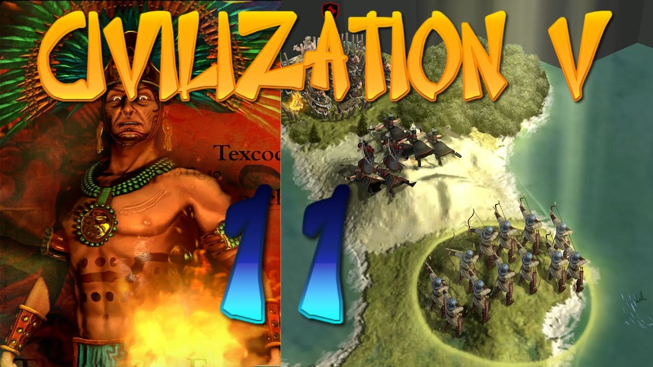 Let's Play - Civilization V: Montezuma - Episode 11 - YouTube