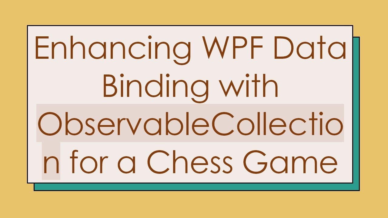 Enhancing Wpf Data Binding With Observablecollection For A Chess Game 1480