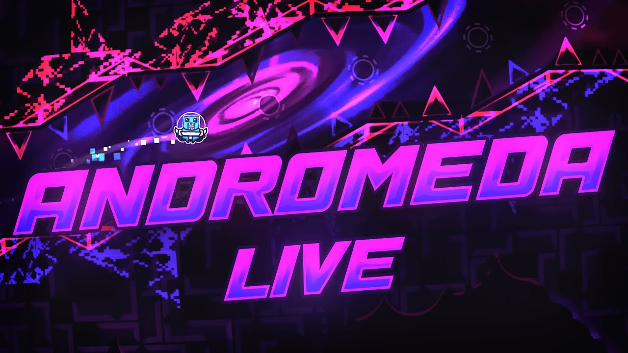 [🔴LIVE] (TOP 7) ANDROMEDA 61% + 34-100 | Geometry Dash - YouTube