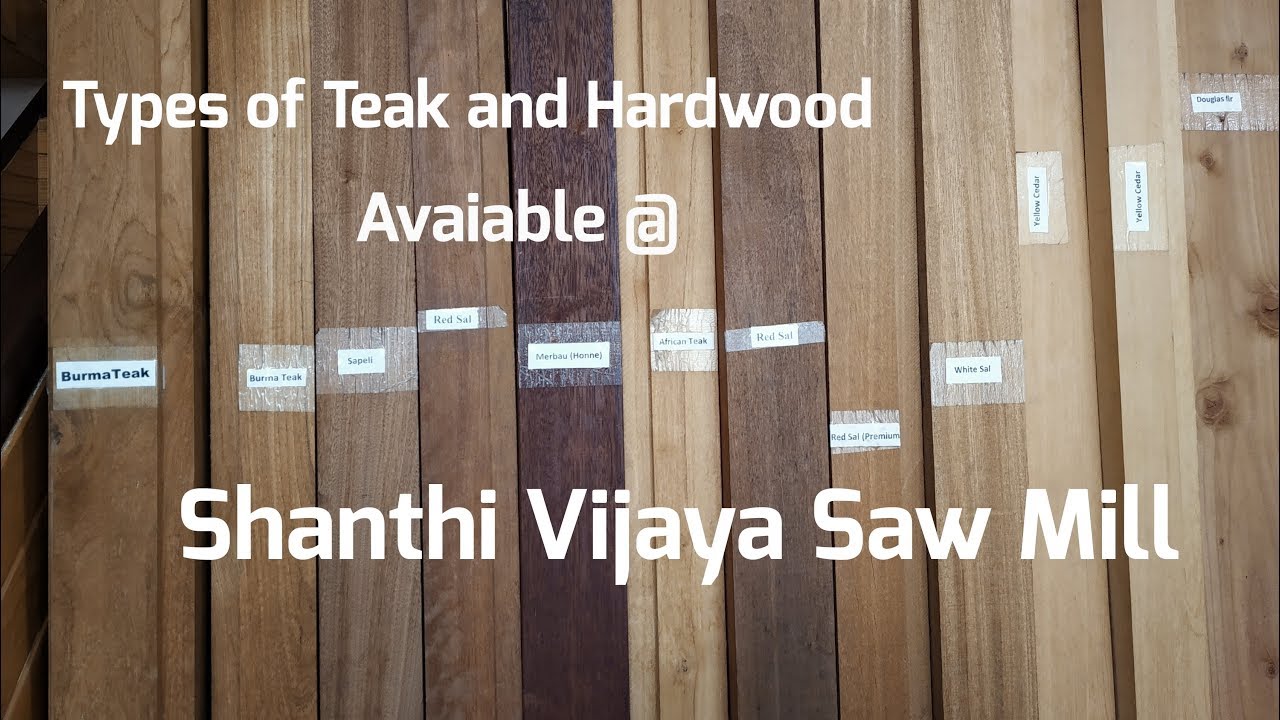 Types of Teak and Hardwood | Shanthi Vijaya Saw Mill - YouTube