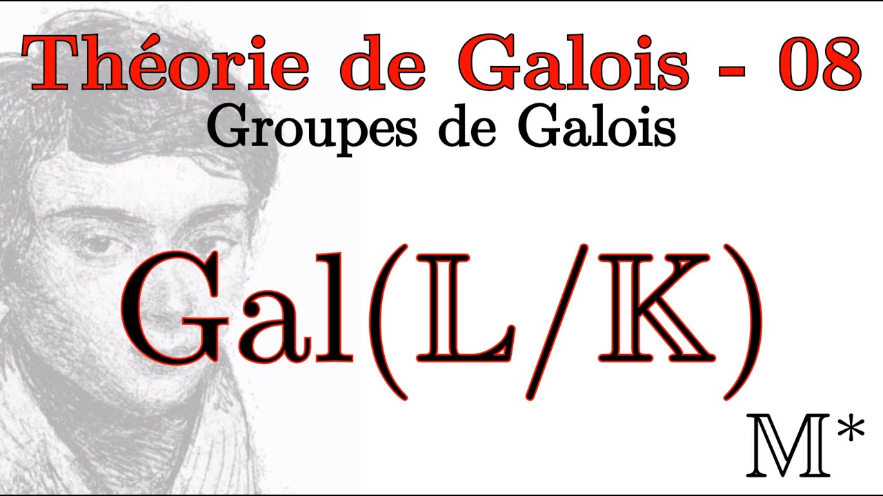 Théorie de Galois - 08 - Groupes de Galois - YouTube