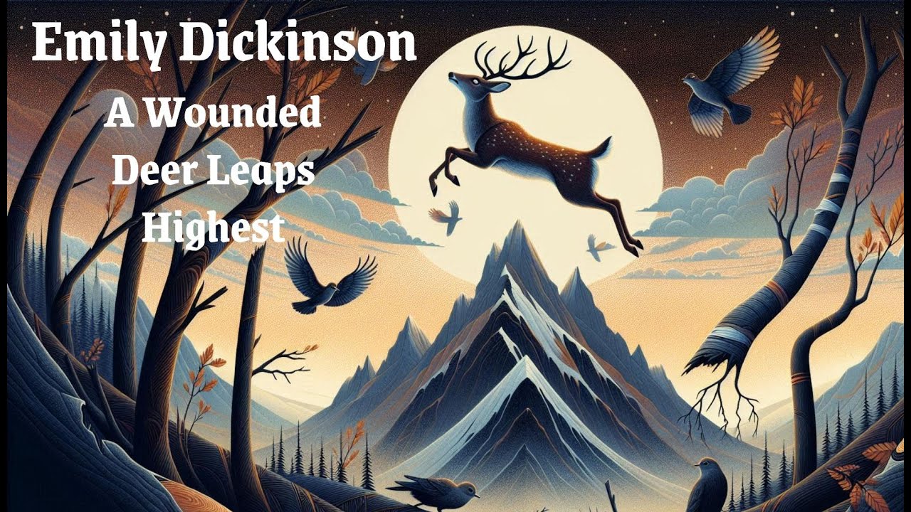 A Wounded Deer Leaps Highest, by Emily Dickinson - YouTube