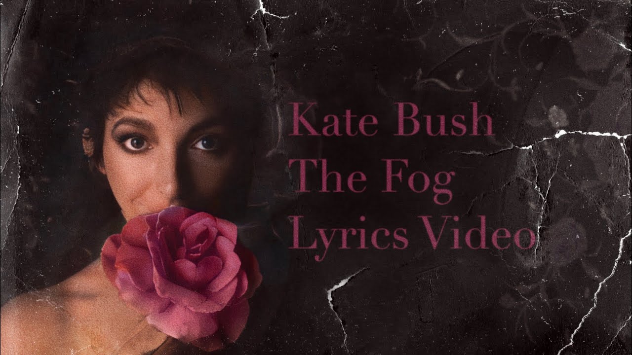Kate Bush - The Fog (HD Lyrics Video) - YouTube