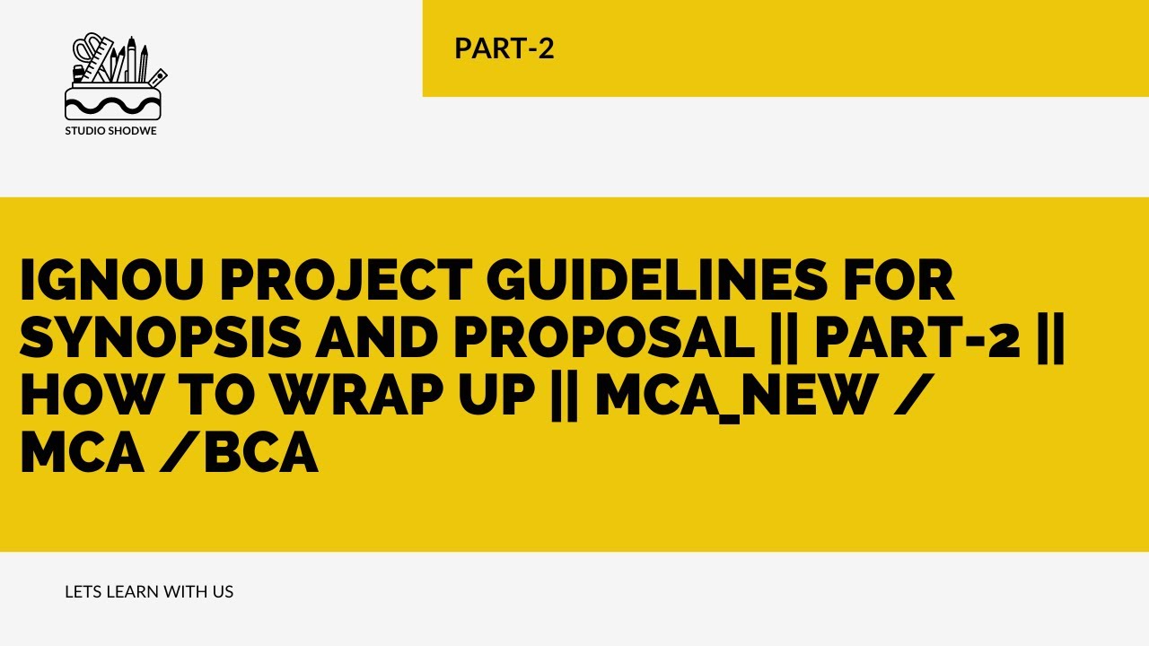 IGNOU PROJECT GUIDELINES FOR SYNOPSIS AND PROPOSAL || Part-2 || how to wrap up || MCA_NEW / MCA ...