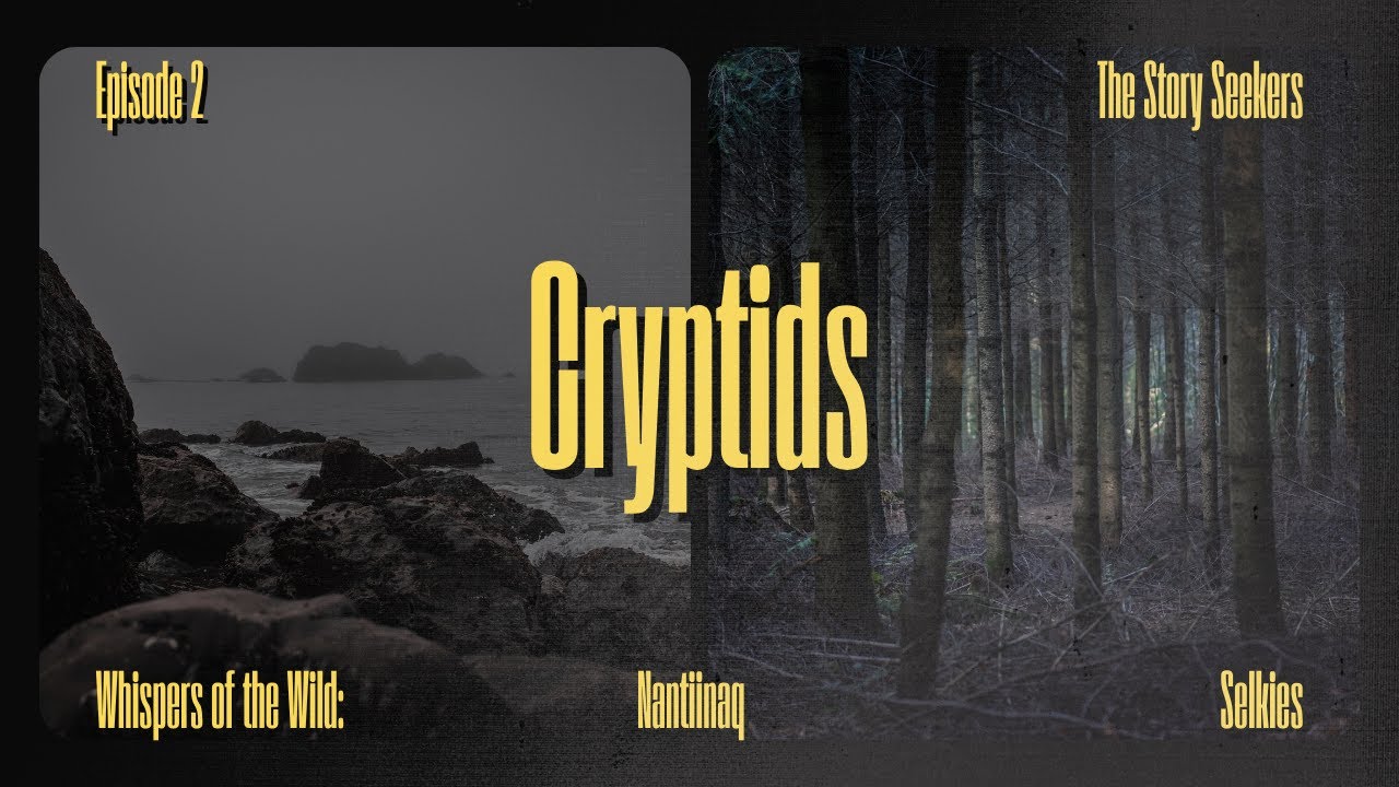 Cryptids - Whispers of the Wild: Nantinaq & Selkie Souls | Episode 2 ...