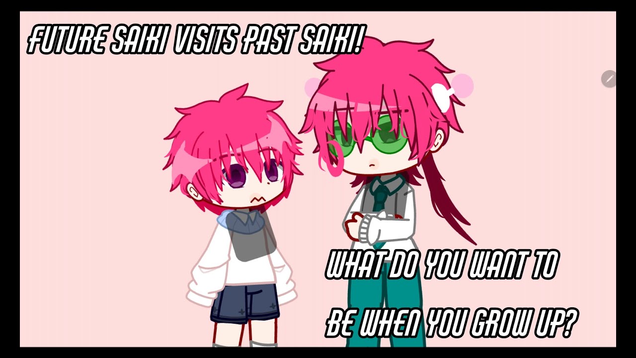 Future (present) Saiki meets Past Saiki! ll gacha club ll My AU ll ...