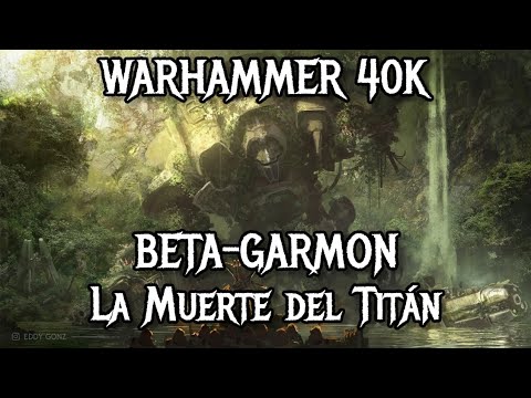 BETA-GARMON - LA MUERTE DEL TITÁN - WARHAMMER 40K - CANCIÓN - ROCK ...