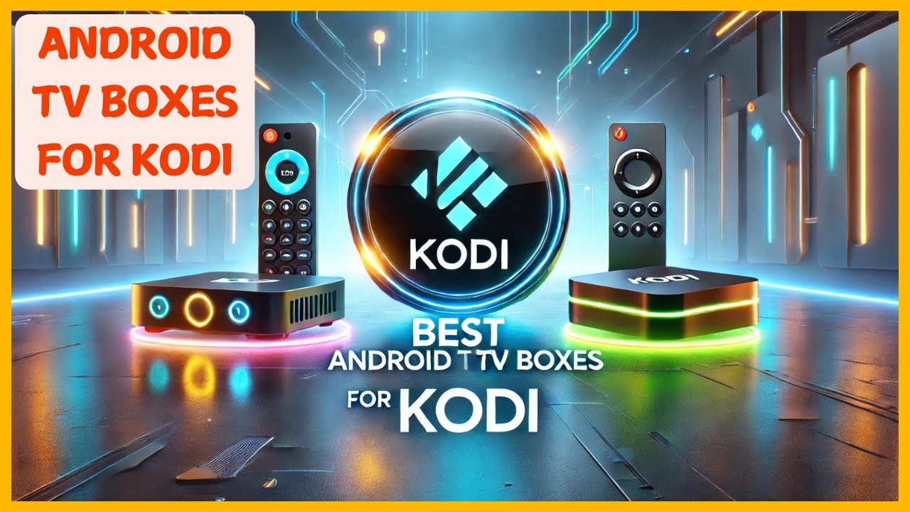 Top 5 Best android tv boxes for kodi in 2025 – Ultimate Streaming ...