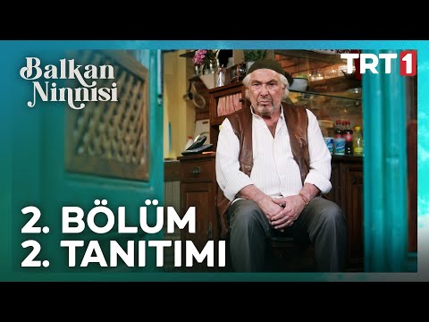 Balkan Ninnisi 2. Bölüm 2. Tanıtımı