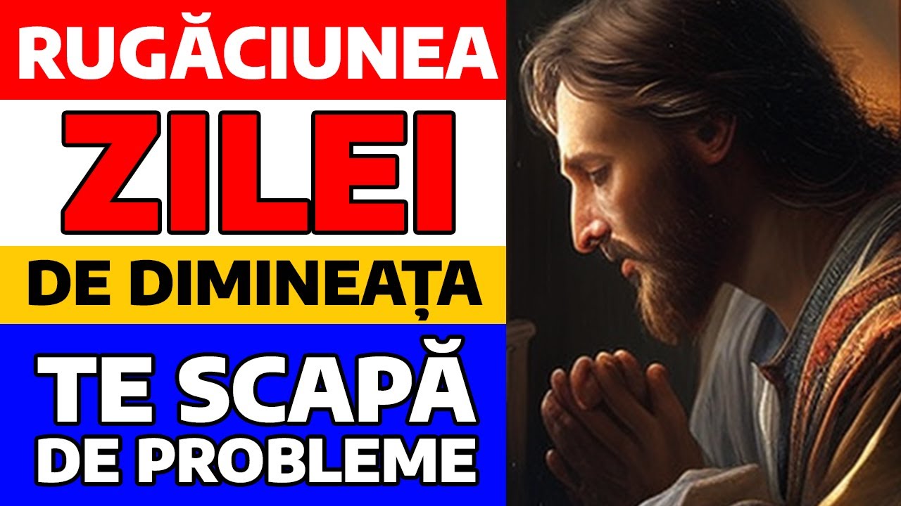 RUGACIUNEA DE DIMINEATA, Rugaciunea zilei MIERCURI, 22 MARTIE ...