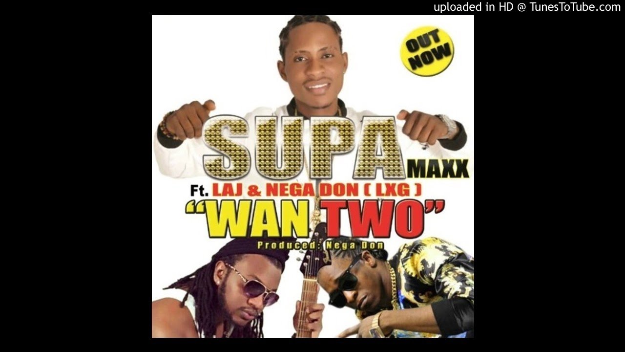 Supa Maxx ft Laj and Nega Don - Wan Two - YouTube