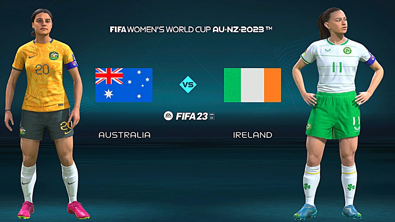 FIFA 23 | AUSTRALIA VS IRELAND | FIFA WOMEN’S WORLD CUP - GROUP STAGE ...