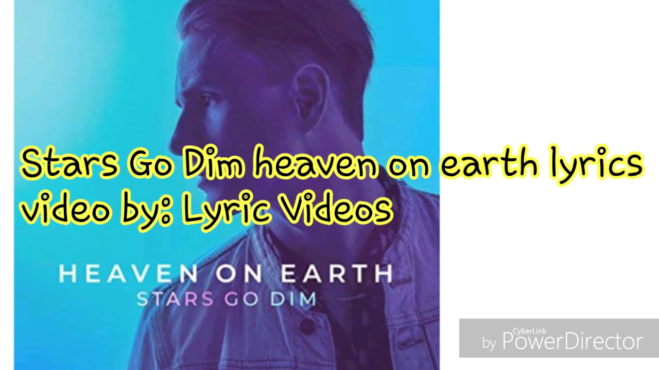 Stars Go Dim heaven on earth lyrics - YouTube