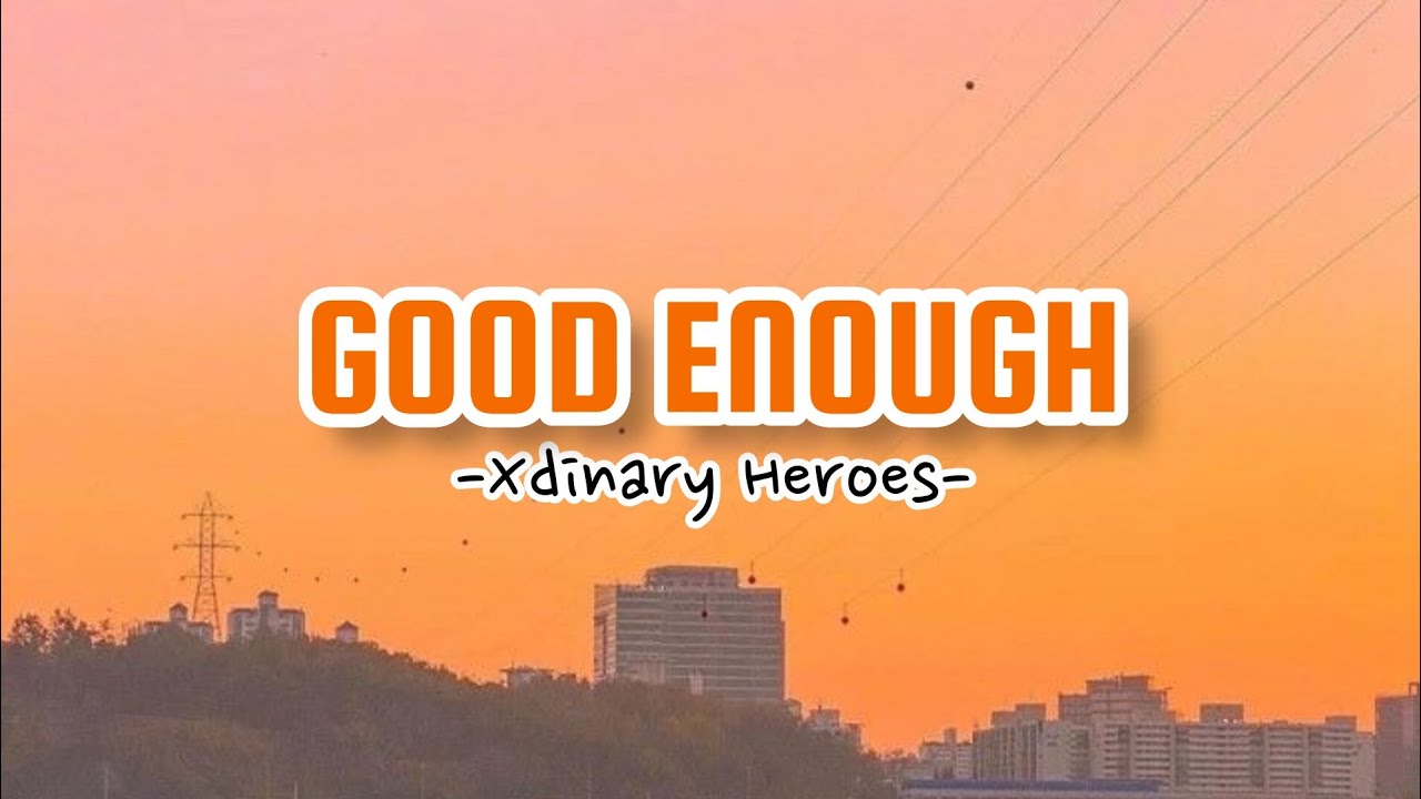 Good Enough - Xdinary Heroes || Easy Lyric || Terjemahan bahasa ...