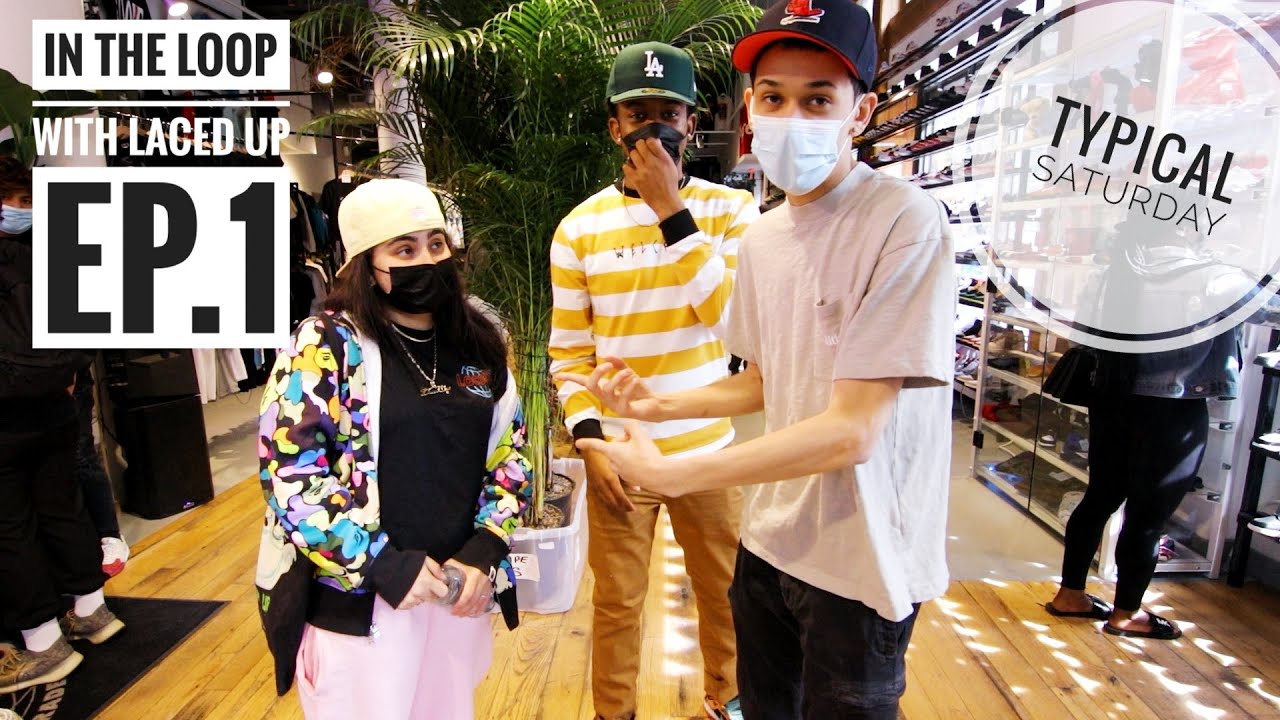 In the Loop With Laced Up EP. 1 | Saturday's At our NYC Sneaker Store ...