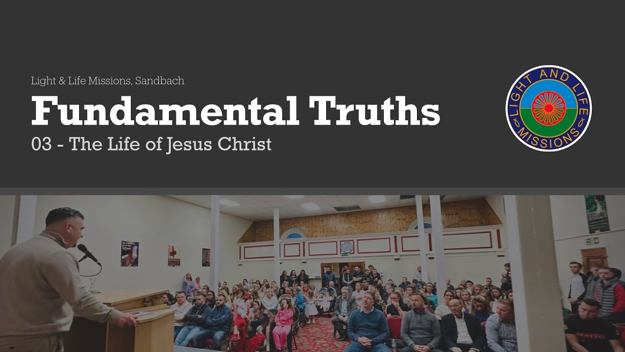 Fundamental Truths - FT03 - The Life of Jesus Christ (Part 1) - YouTube