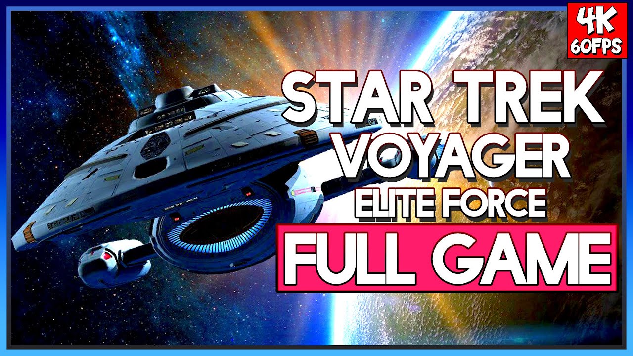 STAR TREK VOYAGER: ELITE FORCE【FULL GAME】 Walkthrough | 4K60FPS HD MOD | No Commentary Longplay ...